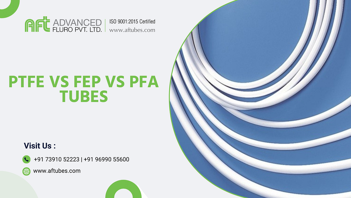 PTFE Vs FEP Vs PFA: What’s the Difference? | by Aftubes | Aug, 2024 | Medium