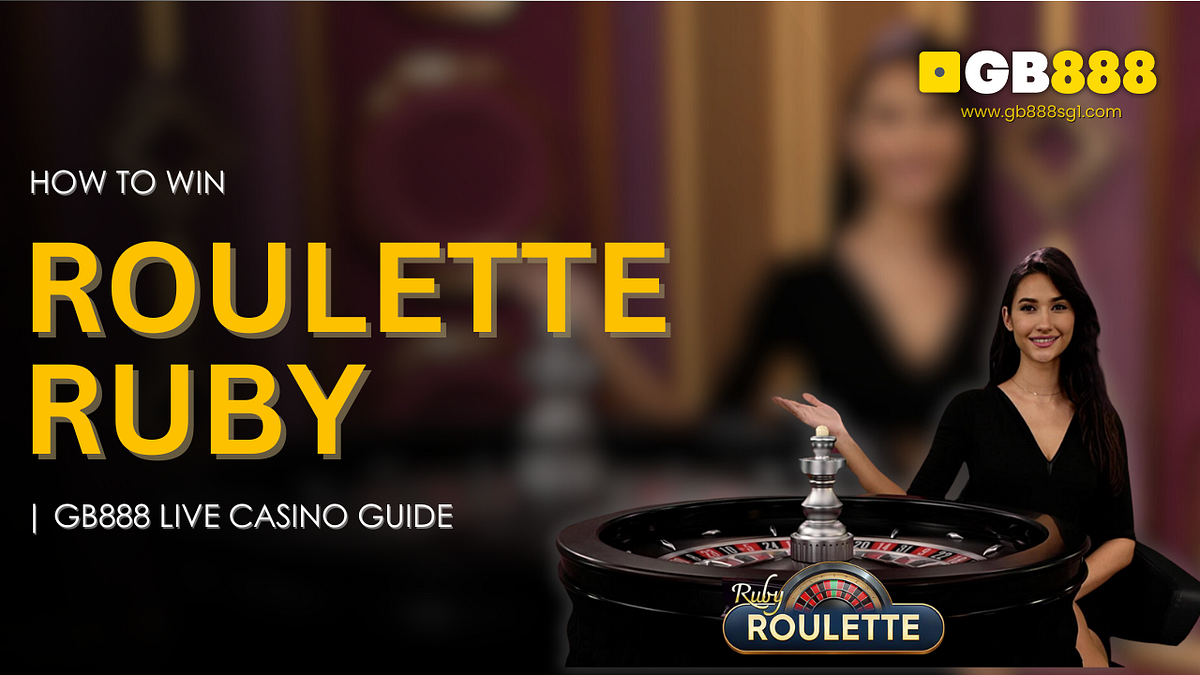 How to Win Roulette Ruby | Gb888 Live Casino Guide - Goldbet888 - Medium