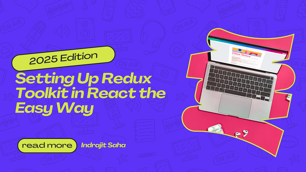 Setting Up Redux Toolkit in React the Easy Way (2025 Edition) | by Indrajit Saha | Medium