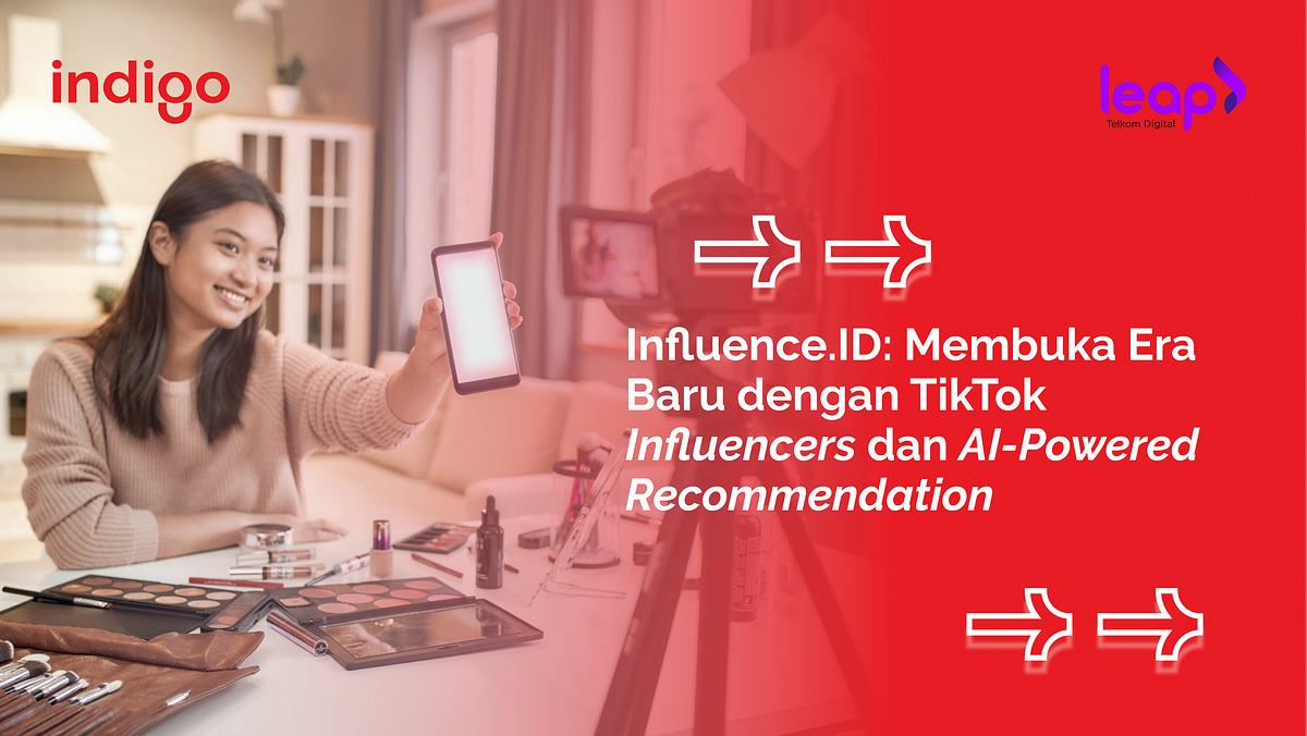 Influence.ID: Membuka Era Baru dengan TikTok Influencers dan AI-Powered ...