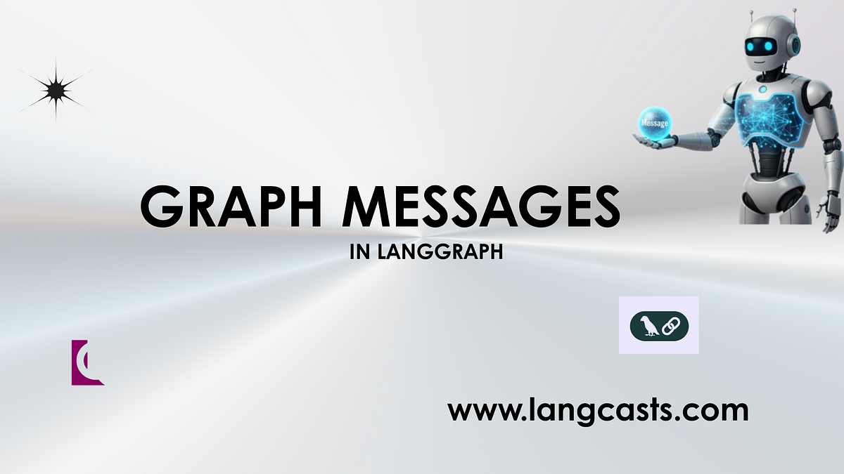 A Beginner’s Guide to Getting Started with Graph Messages in LangGraph | by Damilola Oyedunmade ...