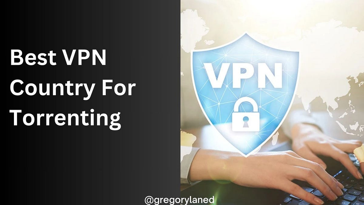 Best VPN Country For Torrenting. In the realm of torrenting, ensuring ...