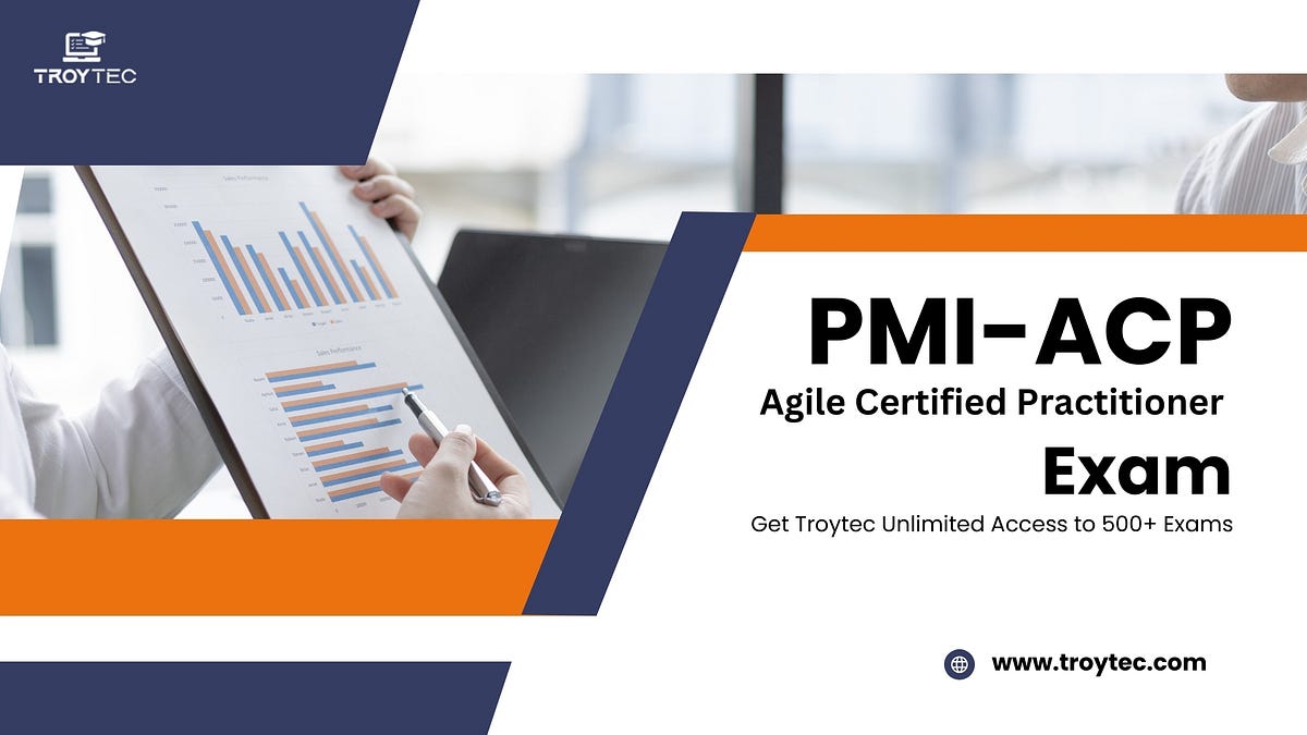 PMI-ACP Certification: Your Path to Agile Excellence | by troytec blog | Medium