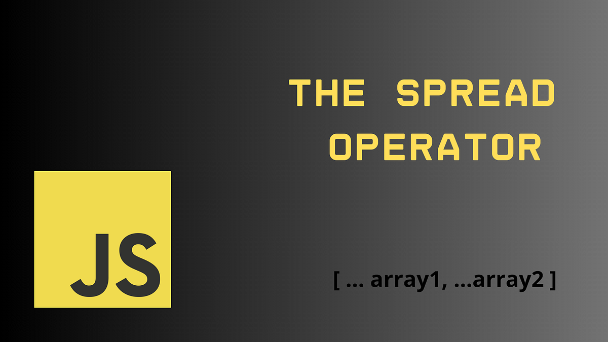 The Spread Operator in Javascript | by Mario Montella | Medium