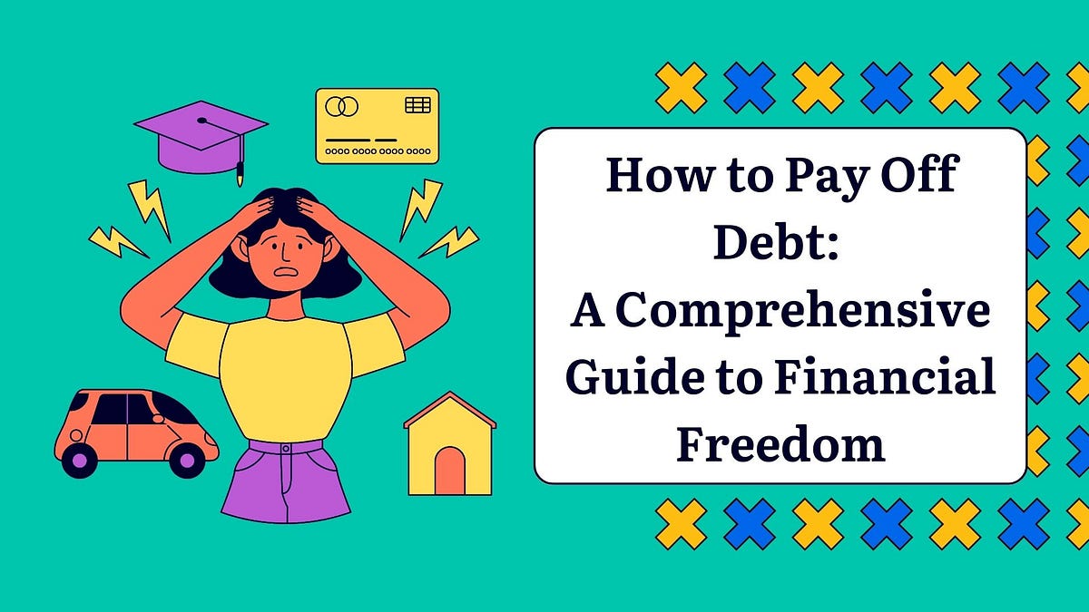 How to Pay Off Debt: A Guide to Financial Freedom | by ...