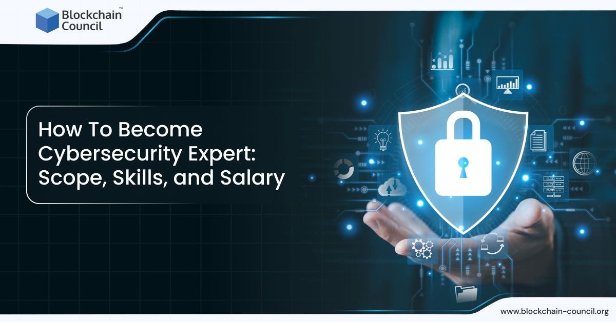 How To Become Cybersecurity Expert: Scope, Skills, and Salary | by ...