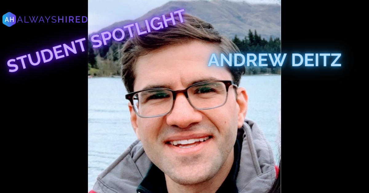 AlwaysHired Student Spotlight: Andrew Deitz | by Gabe | Always_Hired ...