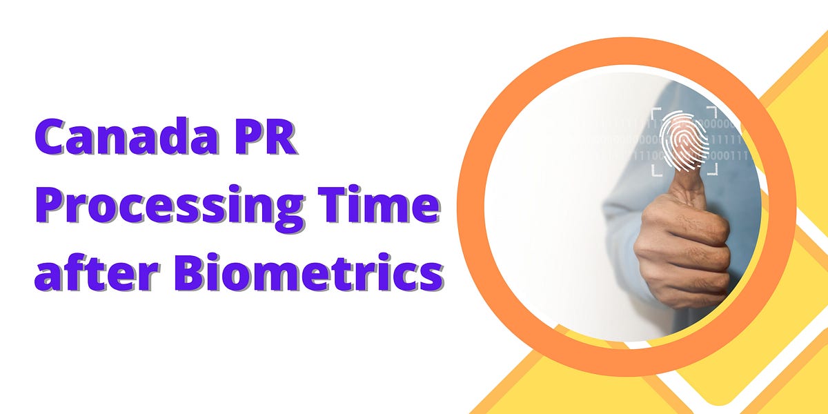 Canada PR Processing Time after Biometrics | by shubh | Medium
