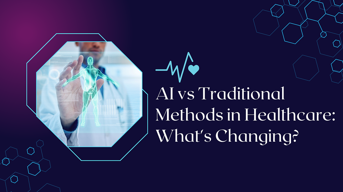 AI vs Traditional Methods in Healthcare: What’s Changing? | by Bharti ...