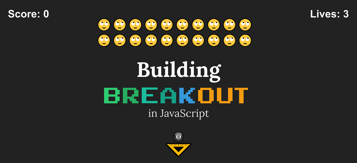 Building The Game Breakout Using JavaScript | by Ferenc Almasi | The ...