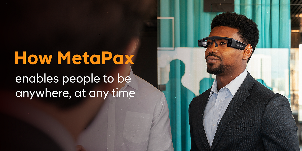 How MetaPax enables people to be anywhere, at any time | by MPAX | Medium