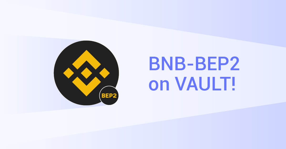 BNB (BEP2) is now available on VAULT | VAULT 正式支援 BNB（BEP2） | by VAULT | VAULT wallet | Medium