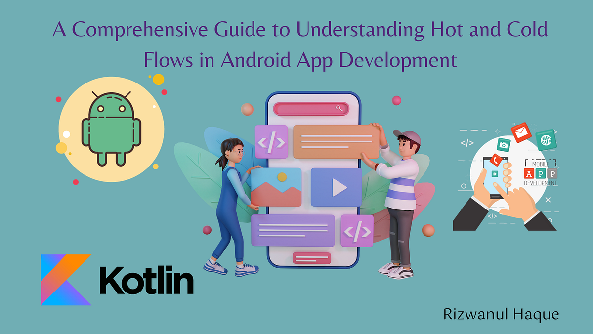 A Comprehensive Guide to Understanding Hot and Cold Flows in Android App Development | by ...