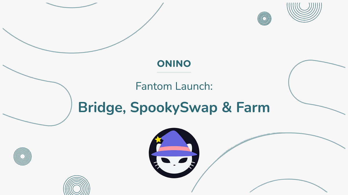 ONI on Fantom: Bridge, SpookySwap & Farm Announcement | by ONINO | Medium