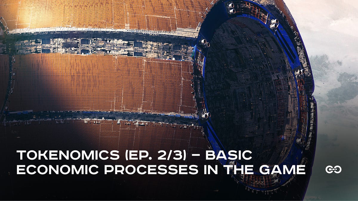 Tokenomics (Ep. 2/3) — Basic Economic Processes In The Game | by SensEI ...