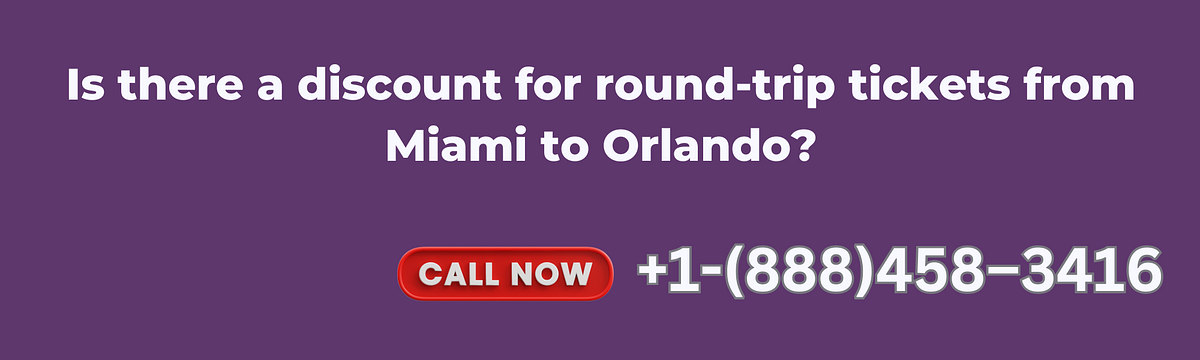 Is there a discount for round-trip tickets from Miami to Orlando | by ...