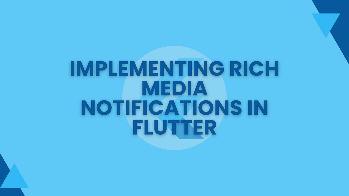 Implementing Rich Media Notifications in Flutter | by Developer Hub ...