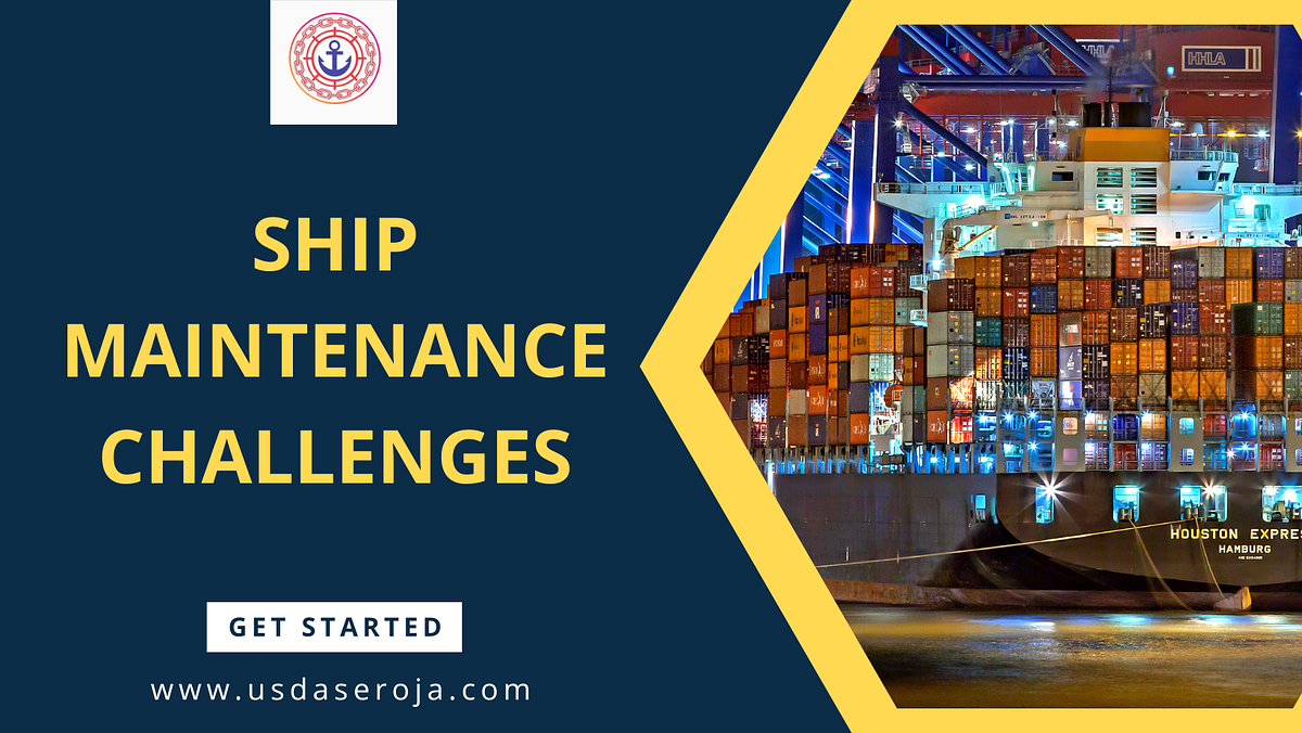 Ship Maintenance Challenges. When you’re operating a ship correctly ...