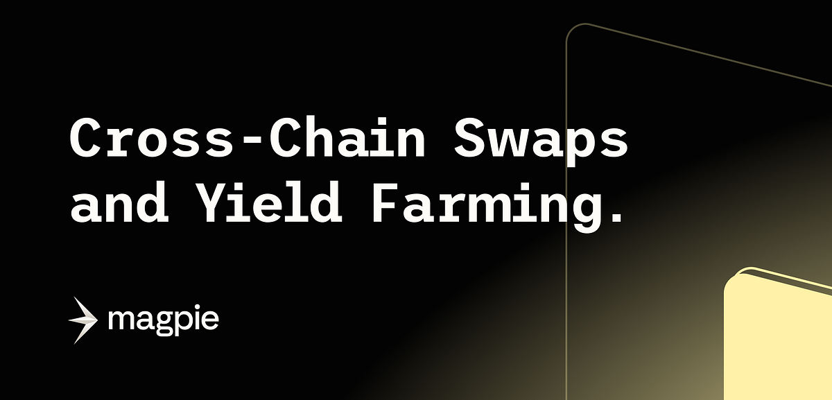 Maximizing Returns. Cross-Chain Swaps and Yield Farming | by fly (prev ...