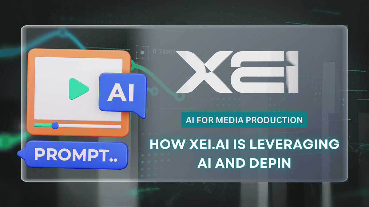 AI for Media Production: How XEI.ai is Leveraging AI and DePIN | by ...