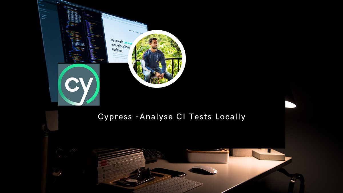 Cypress -Debug CI Tests Locally - Gurudatt S A - Medium