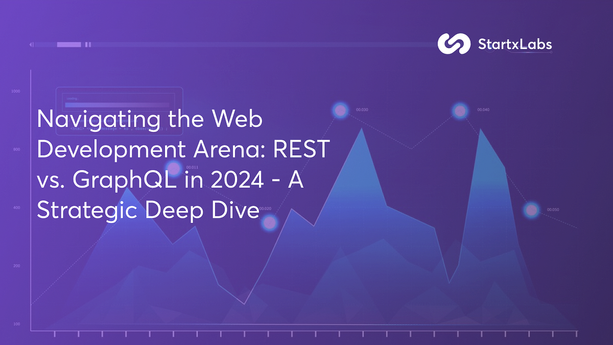 Navigating the Web Development Arena: REST vs. GraphQL in 2024 — A Strategic Deep Dive | by ...