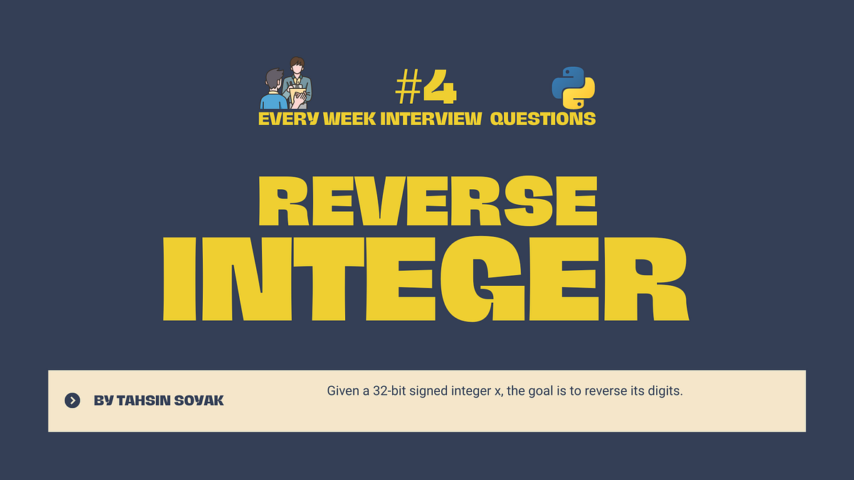 Weekly Wisdom: Reverse Integer. Our coding journey this week brings us… | by Tahsin Soyak | May ...