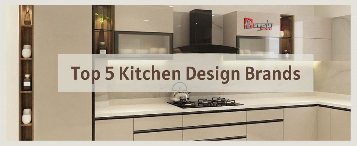 Top 5 Kitchen Design Brands. Source of info… | by Regalo Kitchens | Mar ...