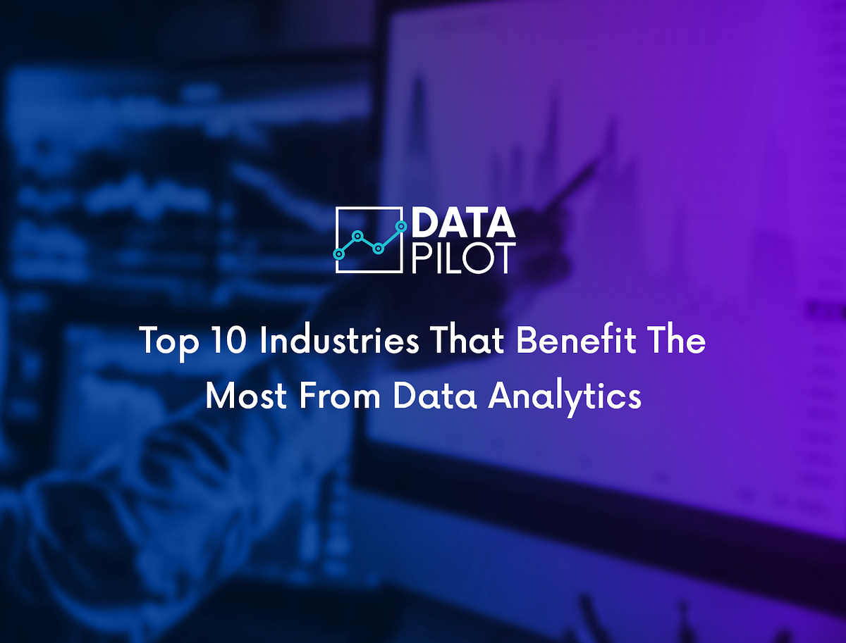 Data Analytics: 10 industries making big strides and why. | by Data ...