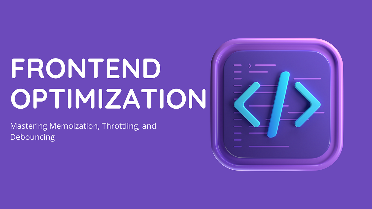 Optimizing Frontend Performance: Mastering Memoization, Throttling, and ... Optimizing Frontend Performance: Mastering Memoization, Throttling, and ...