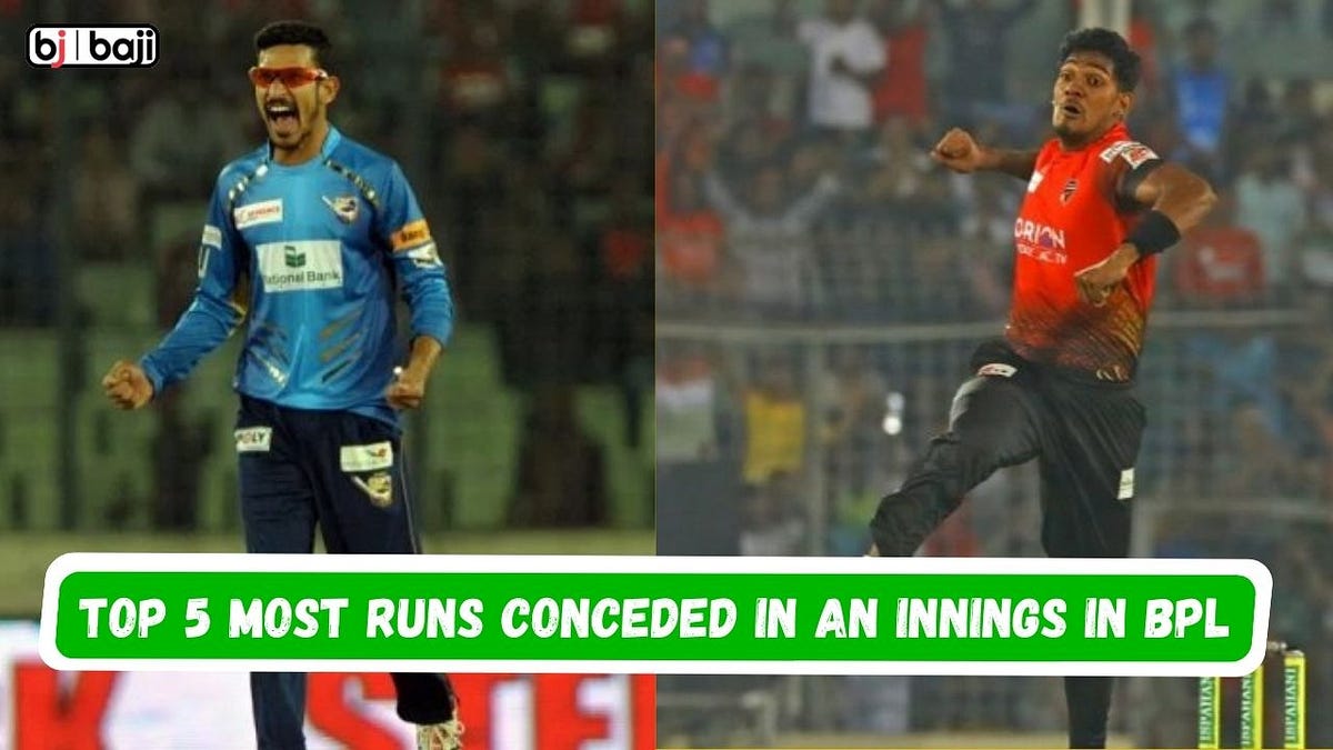Top 5 Most Runs Conceded in an Innings in BPL | by Jattu Brman | May ...