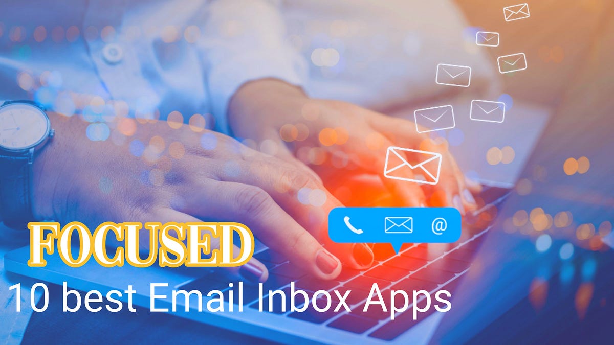 Top Trending Email inbox Apps 2022 In the market|TechHelpMob There are a lot of email apps to ...