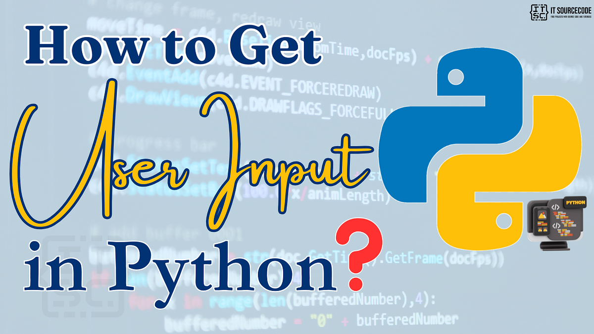 How to Get User Input in Python with Source Code | by JOKEN VILLANUEVA | Medium