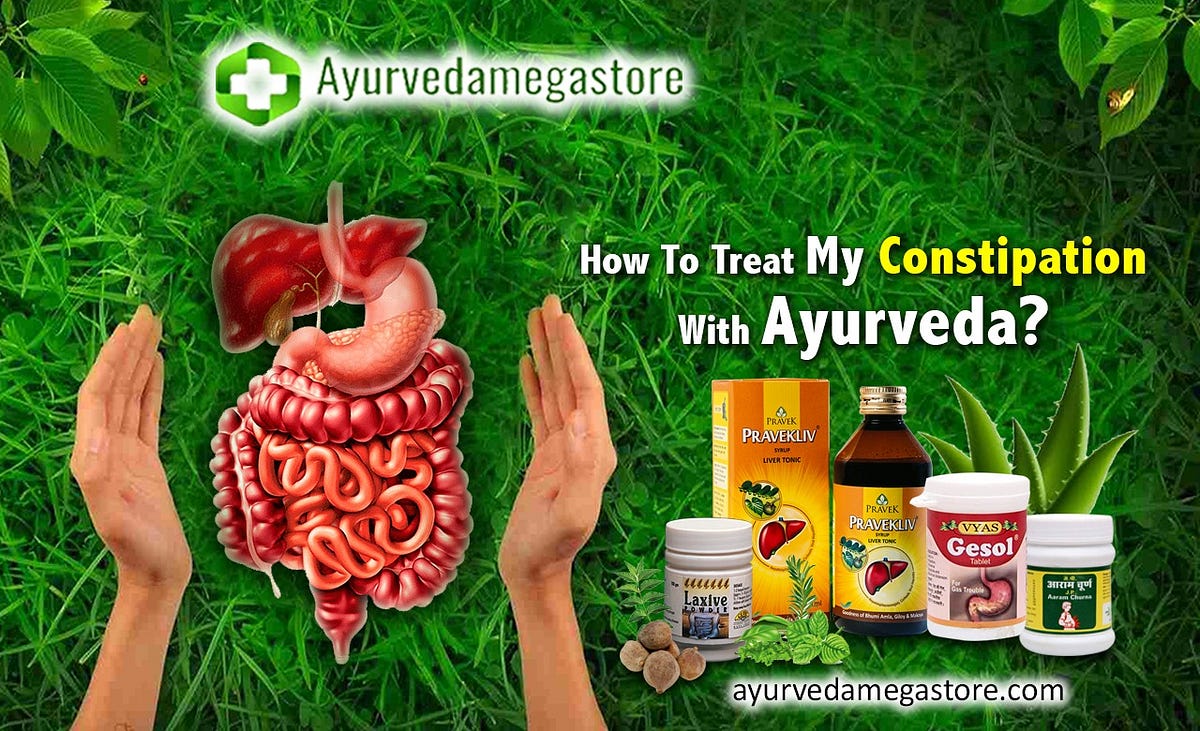 How To Treat My Constipation With Ayurveda? | by Ayurveda Mega Store ...