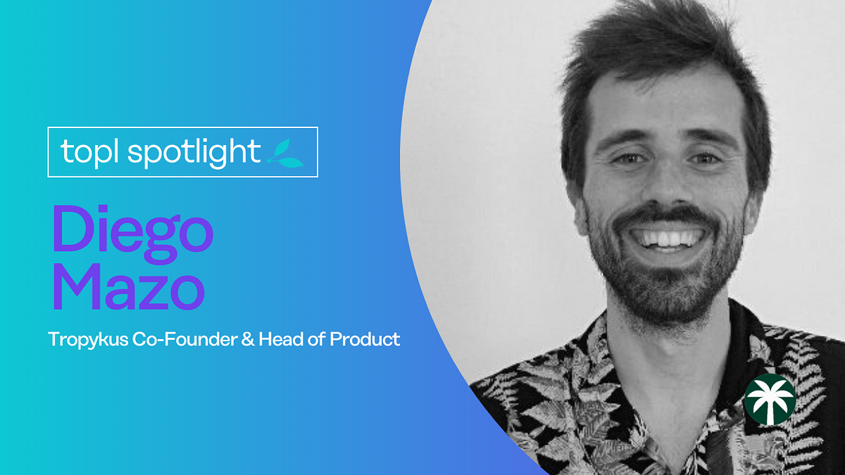 Topl Spotlight #2: Bridging Web3 and Social Impact With Tropykus’ Diego ...