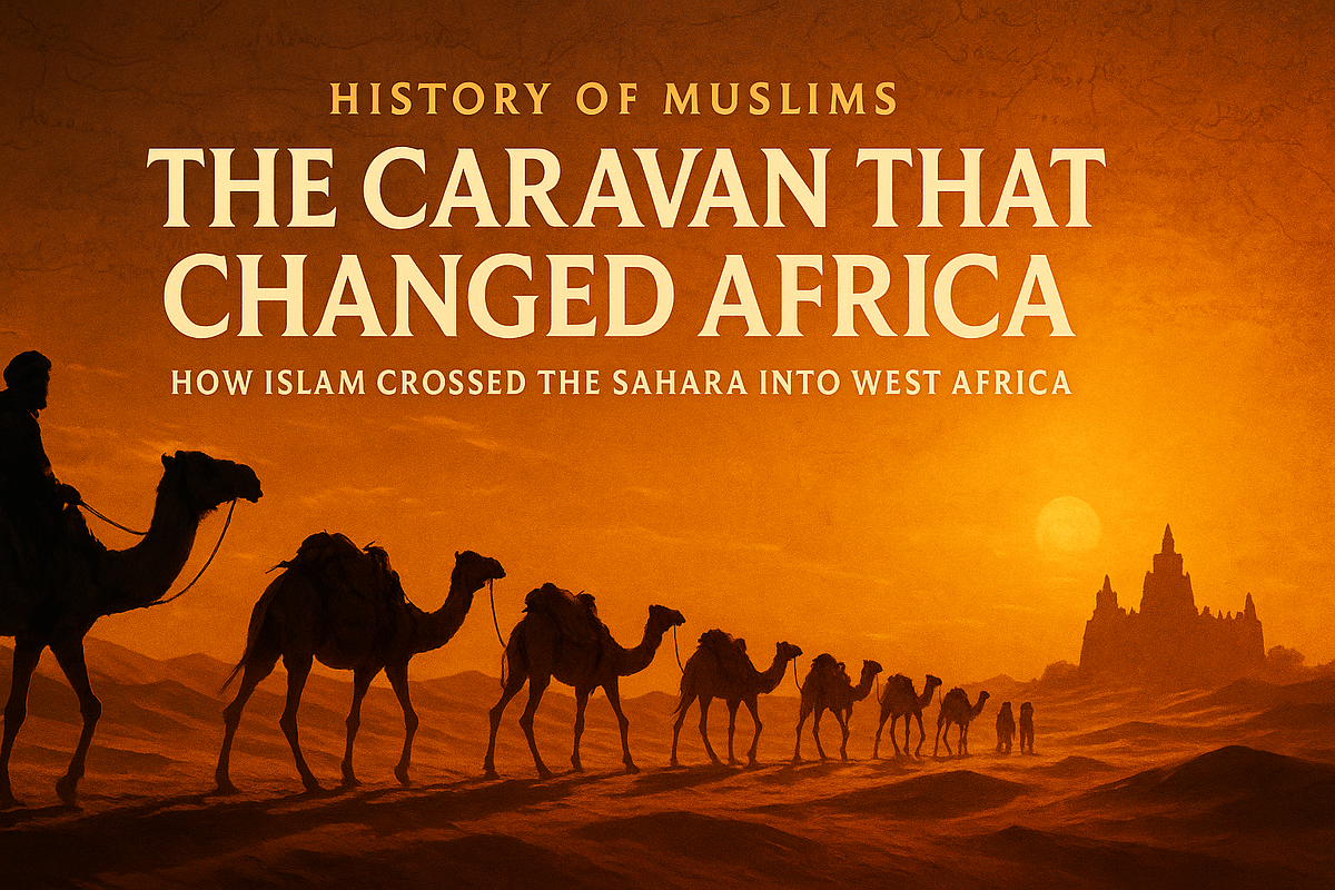 The Caravan That Changed Africa: How Trans-Saharan Caravans Islamised ...