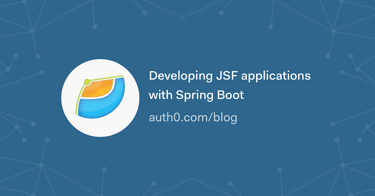 Developing JSF applications with Spring Boot | by Auth0 | Medium