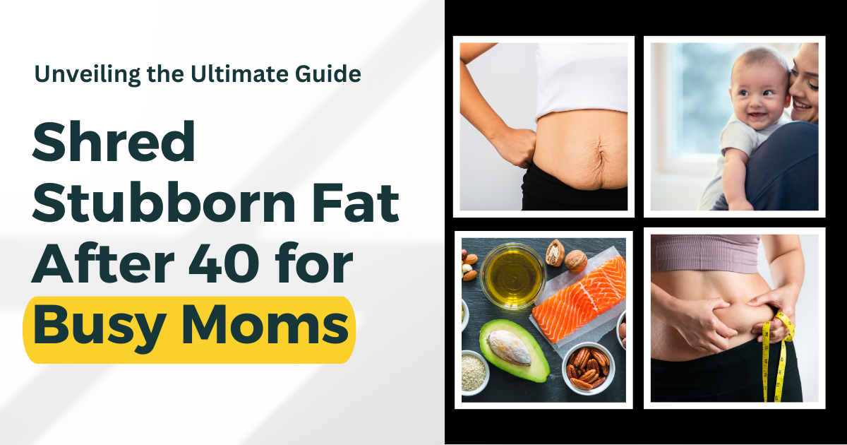 Unveiling the Ultimate Guide: Shred Stubborn Fat After 40 for Busy Moms | by Zineb Wellness | Medium