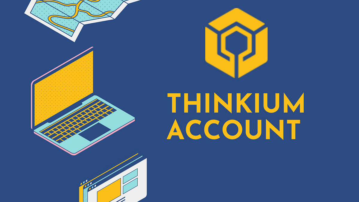 WHAT YOU SHOULD KNOW ABOUT THINKIUM ACCOUNT! | by Imowo Sam Robinson | Medium