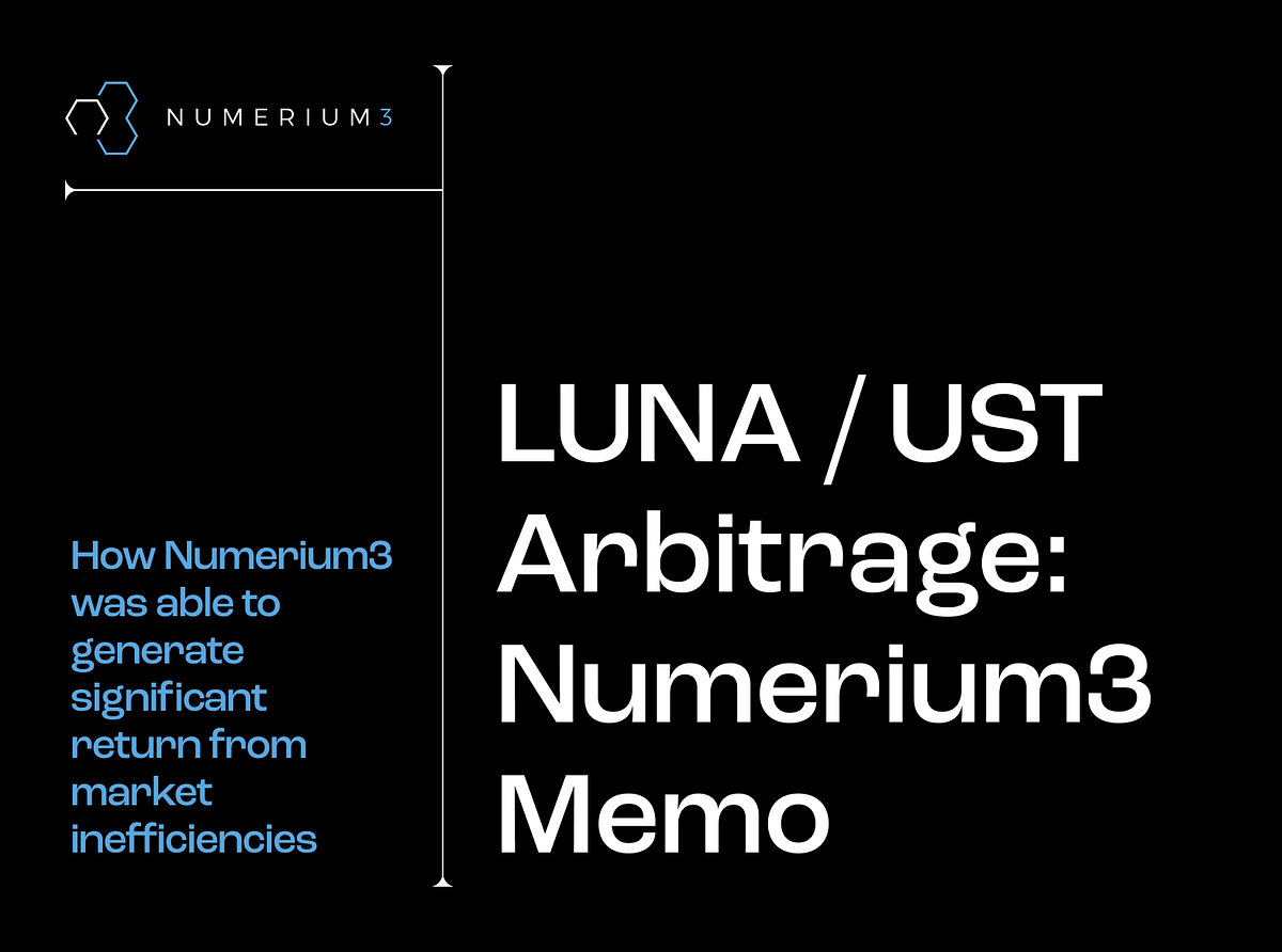 How Numerium3 executed the LUNA/UST arbitrage to generate a significant return | by Numerium3 ...
