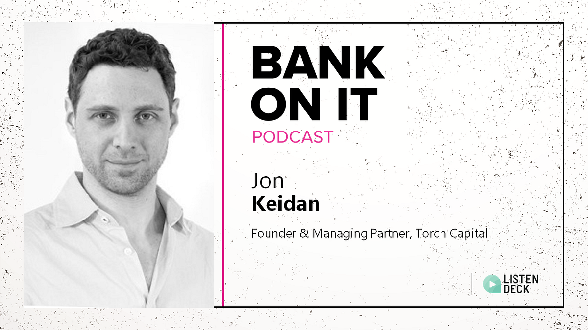 Episode 578 Jon Keidan from Torch Capital | by John Siracusa | Bank On ...