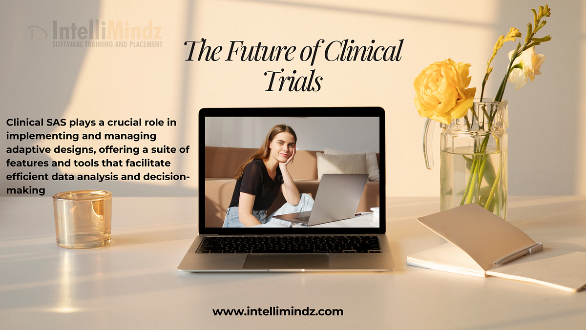 The Future of Clinical Trials: How Clinical SAS Supports Adaptive ...