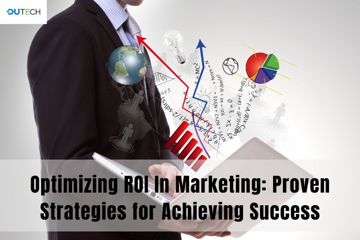 Optimizing ROI In Marketing: Proven Strategies for Achieving Success - Dutech Solution Pvt. Ltd ...
