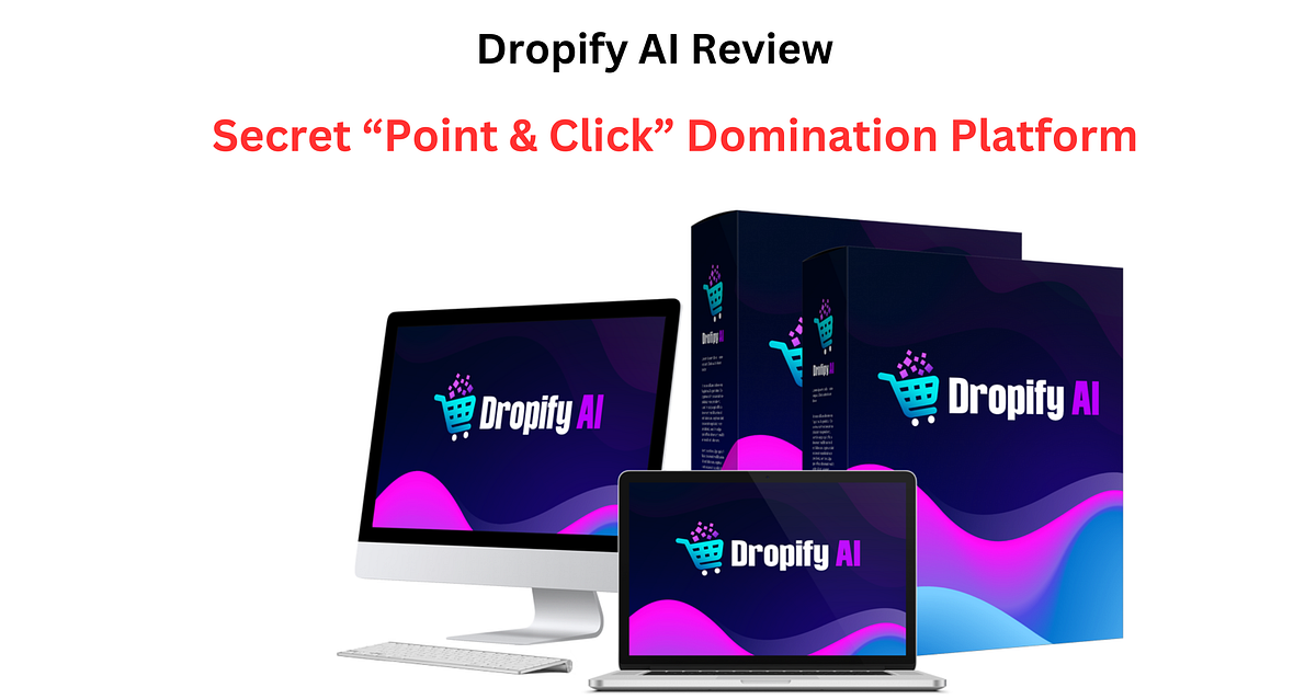 DroDropify Ai Review 2024-Secret “Point & Click” Domination Platform! - Akhilias Mardy - Medium