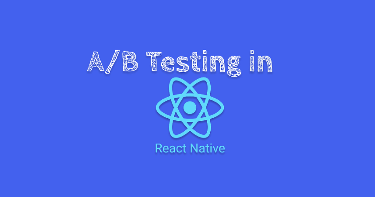 How to A/B test your React Native application using feature flags. | by ...