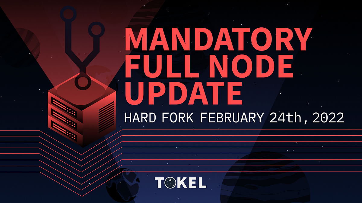 Tokel Mandatory Full Node Update. Tokel will be conducting a hard fork ...