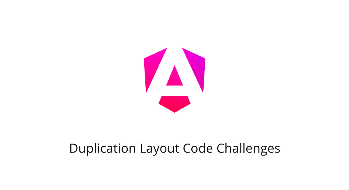 Angular Challenges Duplication Layout Code By Dale Nguyen Itnext