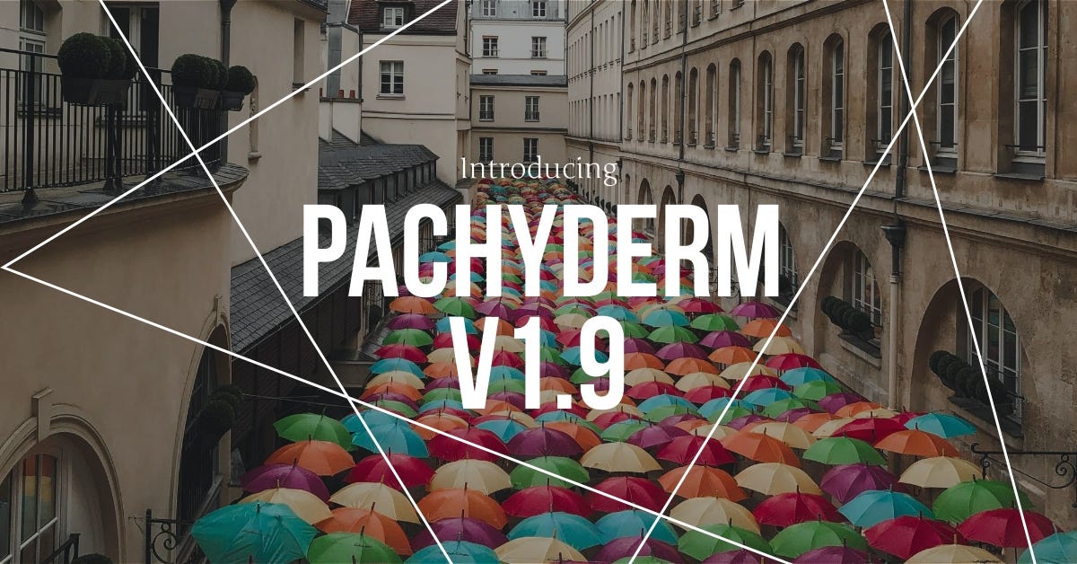 Introducing Pachyderm v1.9 — Support For Streaming Data & More | by ...