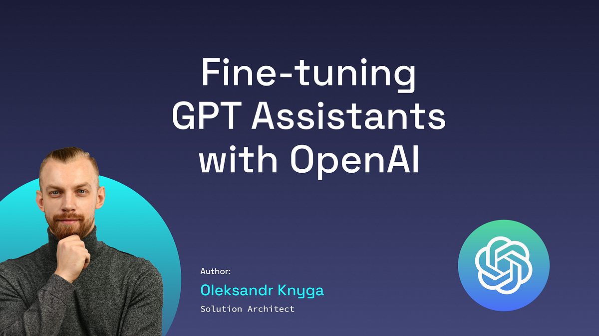 Fine-tuning GPT Assistants with OpenAI | by Weblab Technology | Medium | Medium