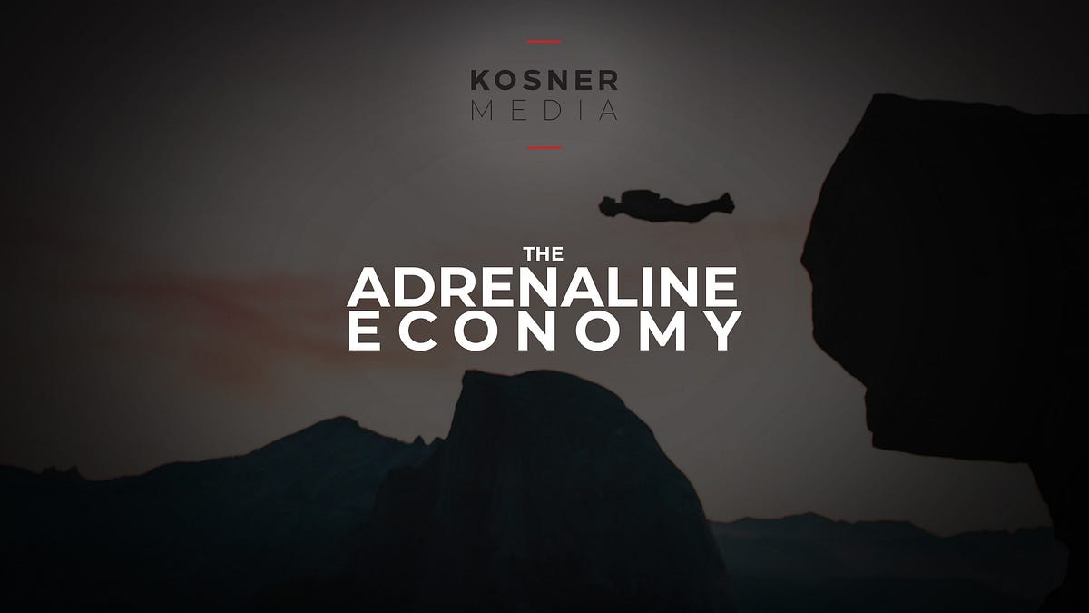The Adrenaline Economy. By John Kosner and J Moses | by John Kosner ...